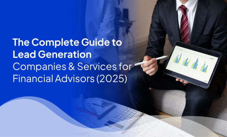 Lead Generation Companies for Financial Advisors (2025 Guide)